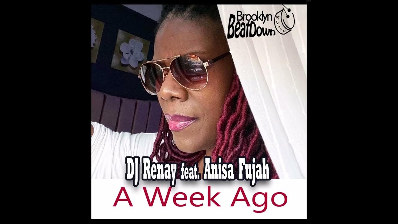 DJ Renay feat. Anisa Fujah - A Week Ago [Brooklyn BeatDown Music] - YouTube