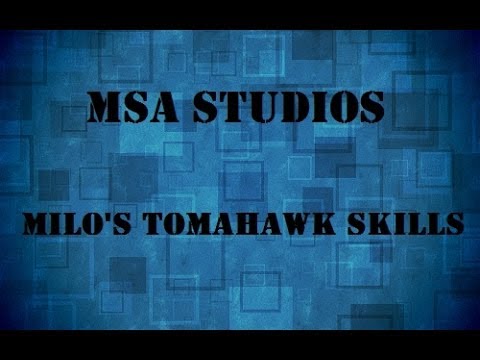 MSA - Milo's Tomahawk Skills - YouTube