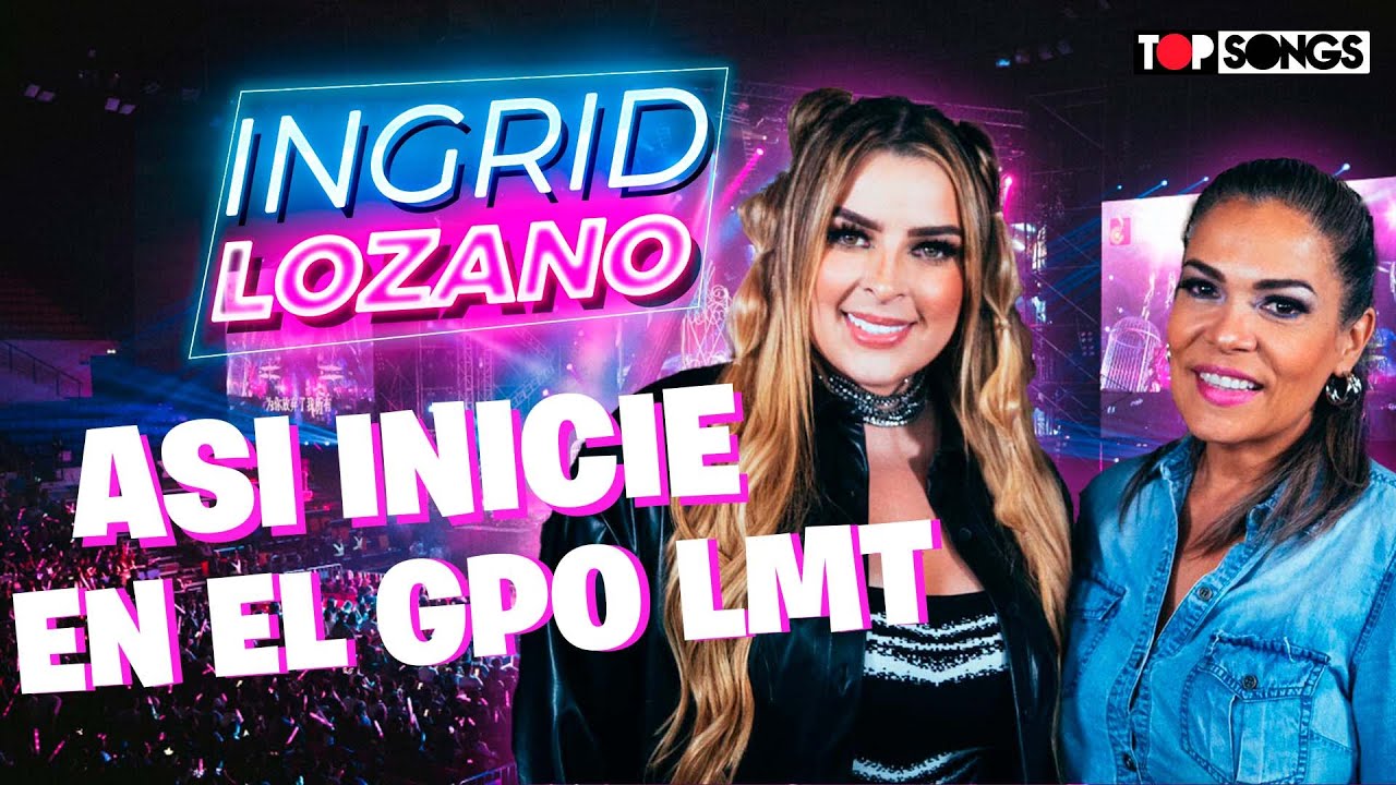 CÓMO INICIE CON EL GRUPO LMT | Ingrid Lozano - YouTube