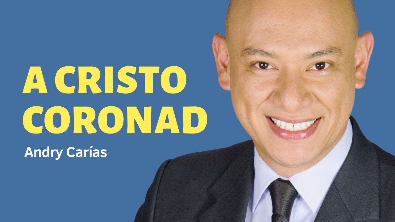 A Cristo Coronad - Vídeo Oficial - Andry Carías - Álbum Por Fe ...