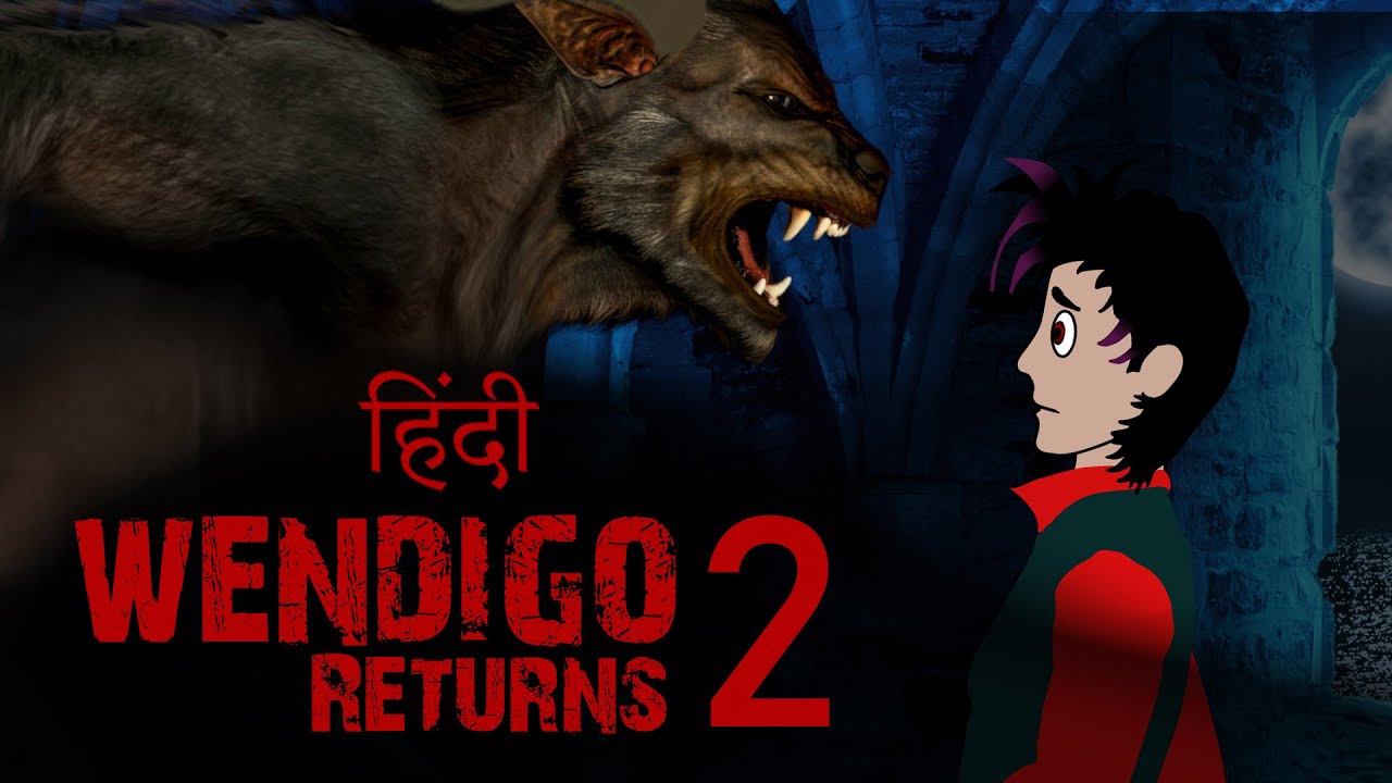 REAL BEAST WENDIGO RETURNS (part 2) Hindi Horror Story Animated - fear ...