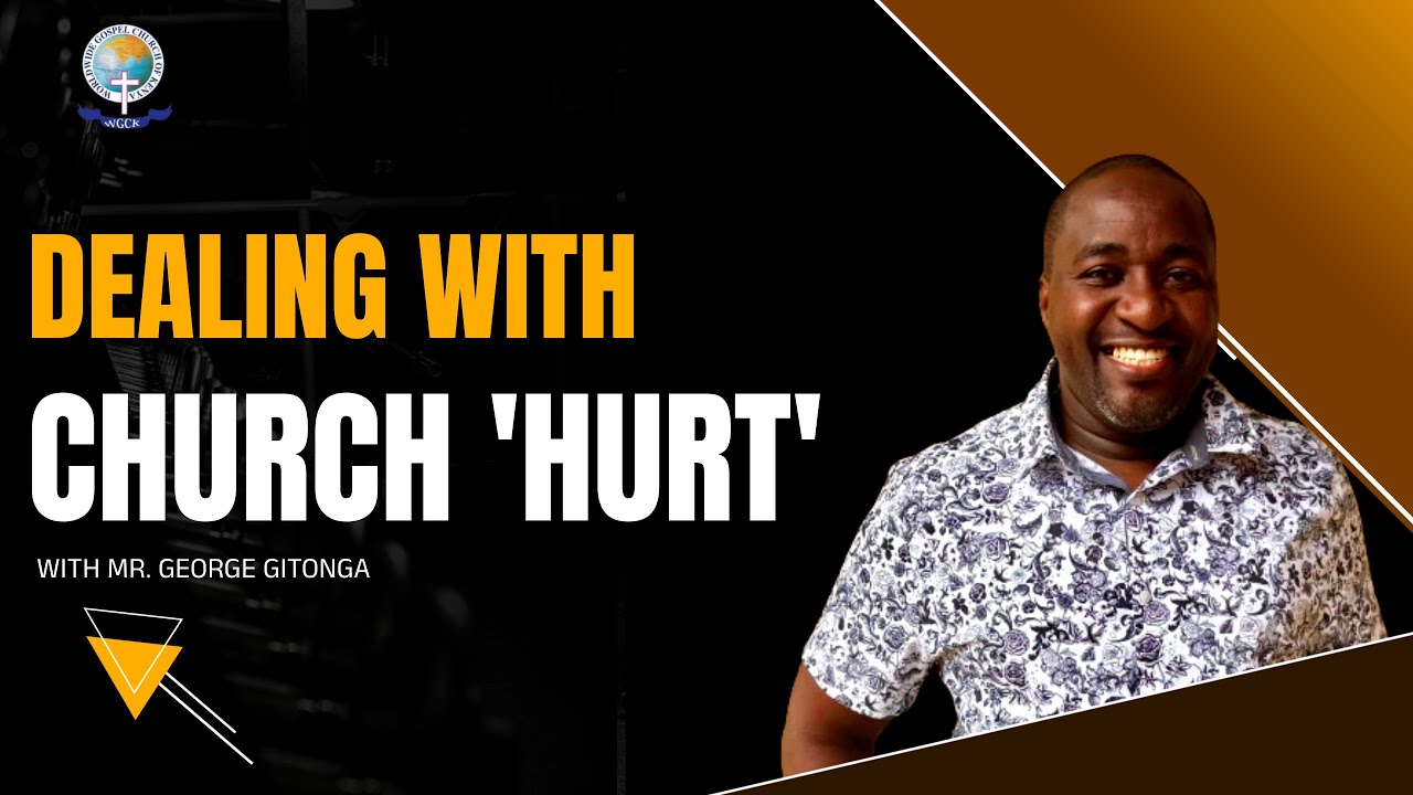Dealing with 'Church Hurt' | Mr. George Gitonga - YouTube
