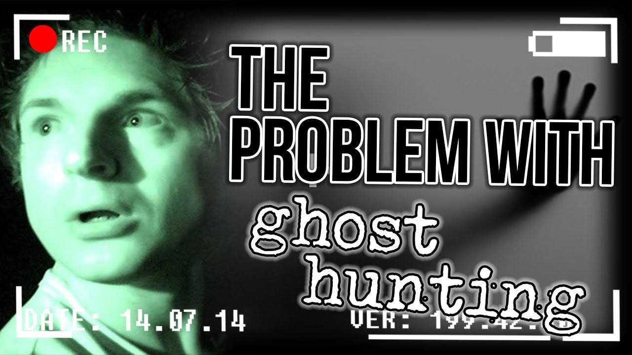 The Problem With Ghost Hunting - YouTube