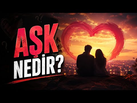 Aşk nedir? 💞