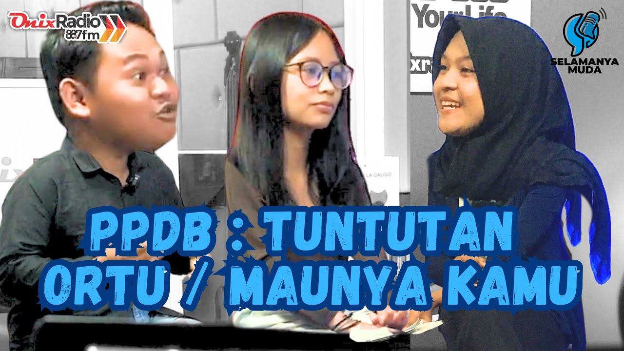 #ppdb : Tuntutan Ortu atau Maunya Kamu? | SELAMANYA MUDA #E1S1 - YouTube