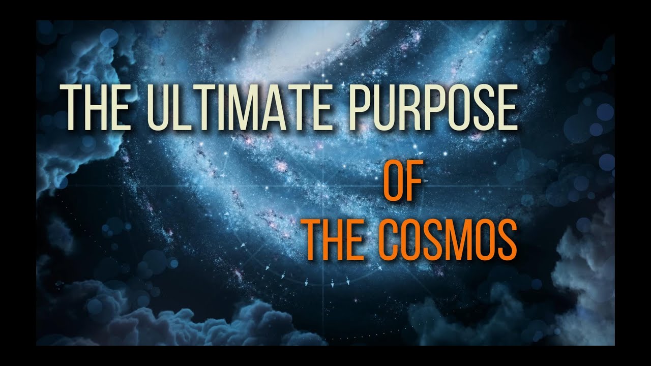 The Ultimate Purpose of the Cosmos（宇宙终极意义） - YouTube