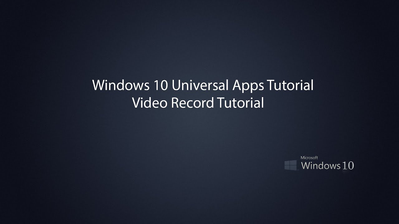 Windows 10 Universal Apps - Video Record Tutorial - YouTube
