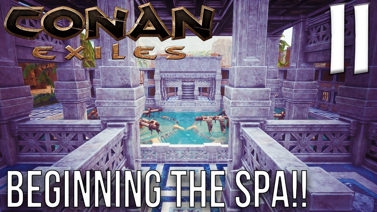 BEGINNING THE SPA!! | Conan Exiles Gameplay/Let's Play S6E11 - YouTube