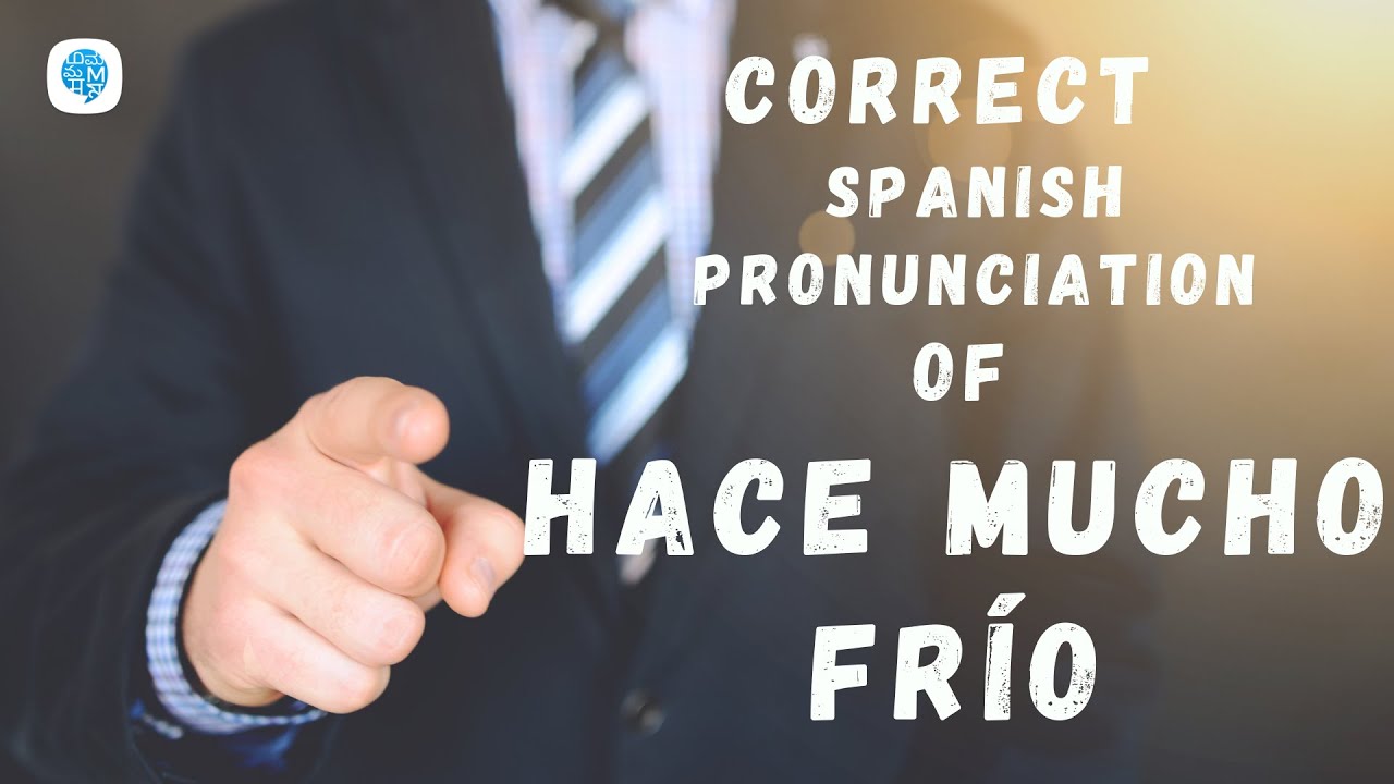 How to pronounce 'Verb To do' (Hace mucho frío) in Spanish? | Spanish ...