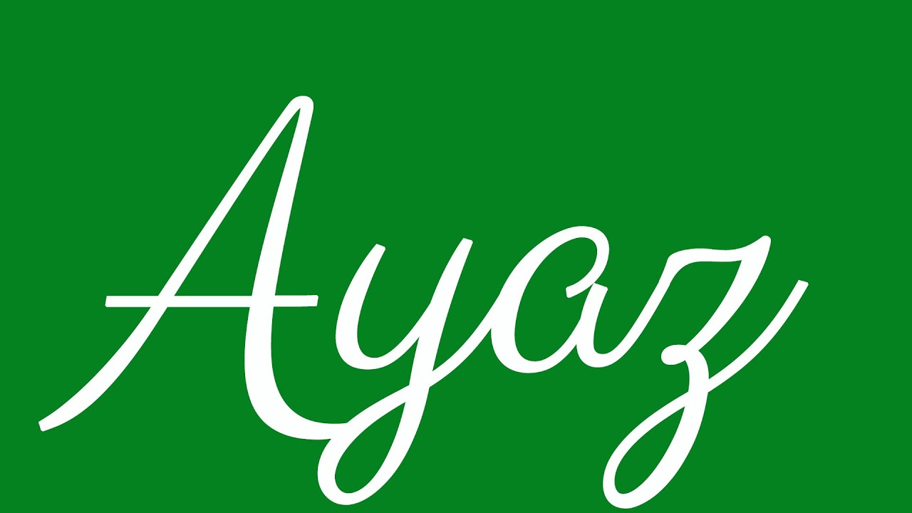 Learn how to Sign the Name Ayaz Stylishly in Cursive Writing - YouTube