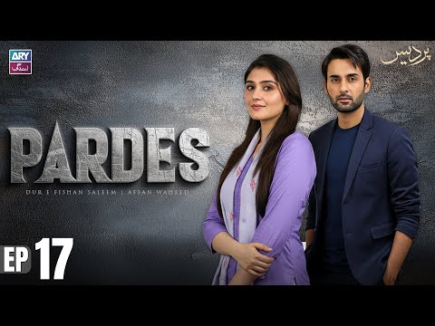 Pardes Episode 17 | Dur e Fishan | Affan Waheed | ARY Zindagi Drama