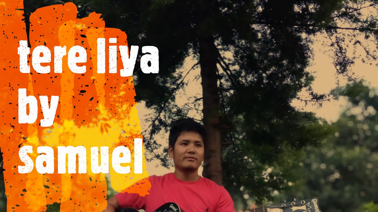 tere liya||Samuel lepcha|| - YouTube