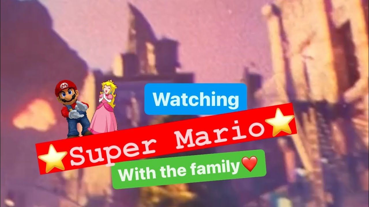 Seeing ⭐️SUPER MARIO BROS⭐️ with the family ️ - YouTube