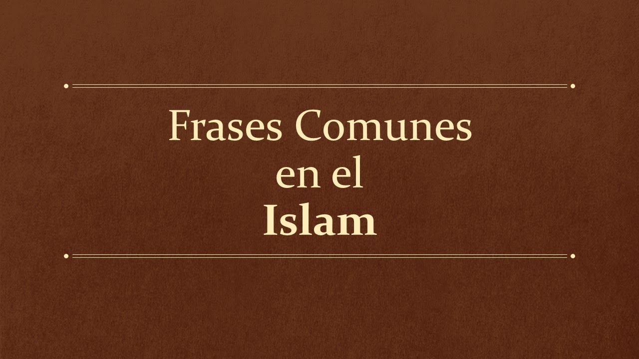 (13) Frases Comunes en el Islam - YouTube