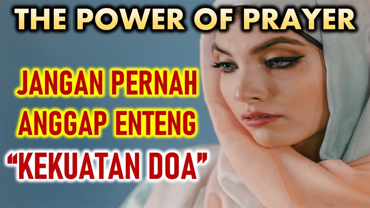 Jangan Pernah Meremehkan Kekuatan Doa | The Power Of Prayer - YouTube