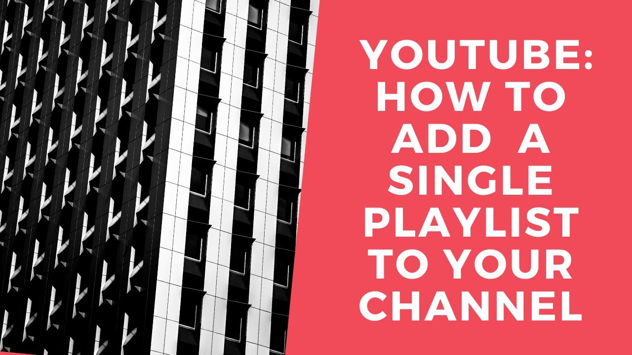 Youtube How to Add a Single Playlist to Your Channel - YouTube