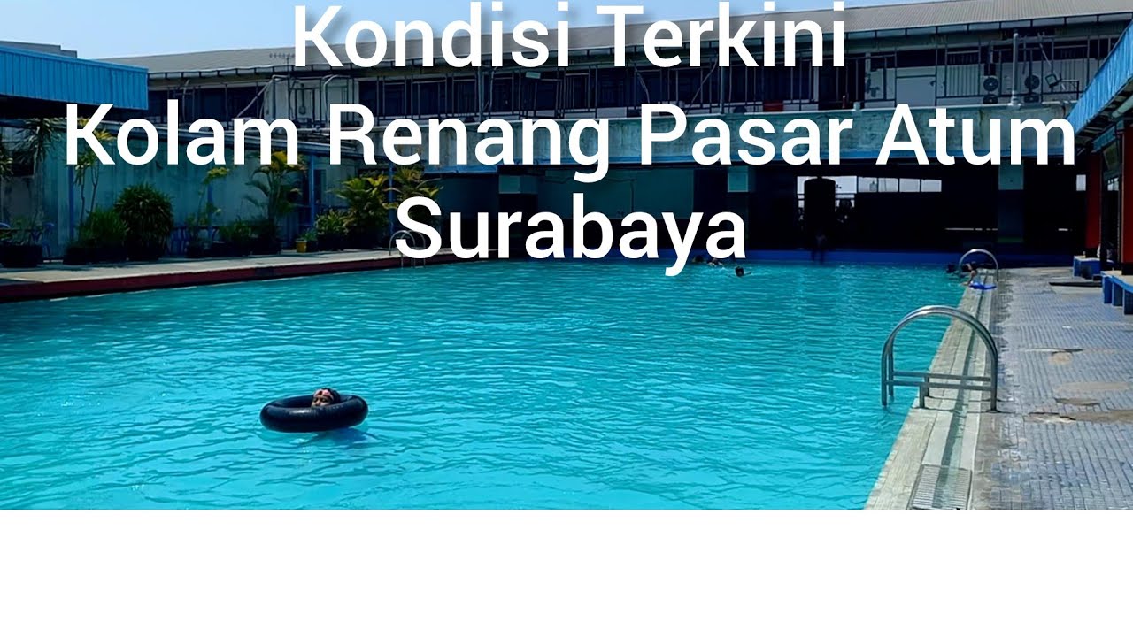 Kondisi Terkini Wisata Kolam Renang Pasar Atum Surabaya - YouTube