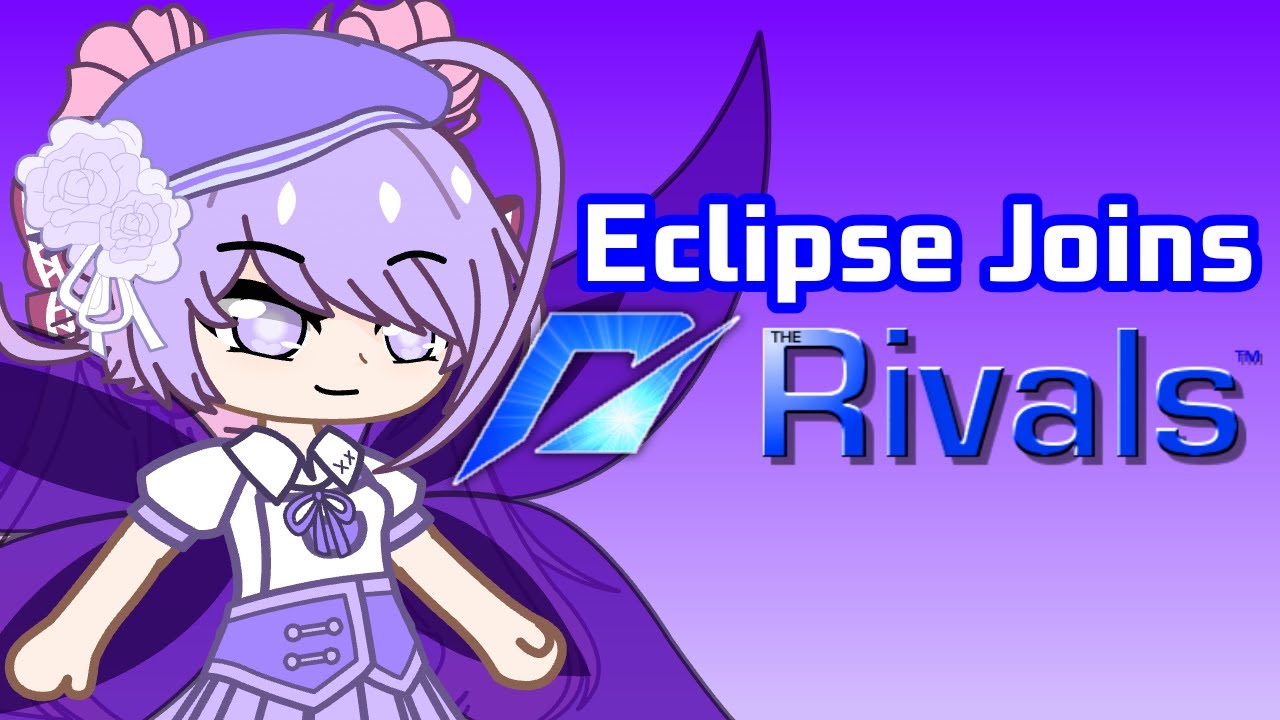 Eclipse Joins the Rivals™ | Gacha Club - YouTube