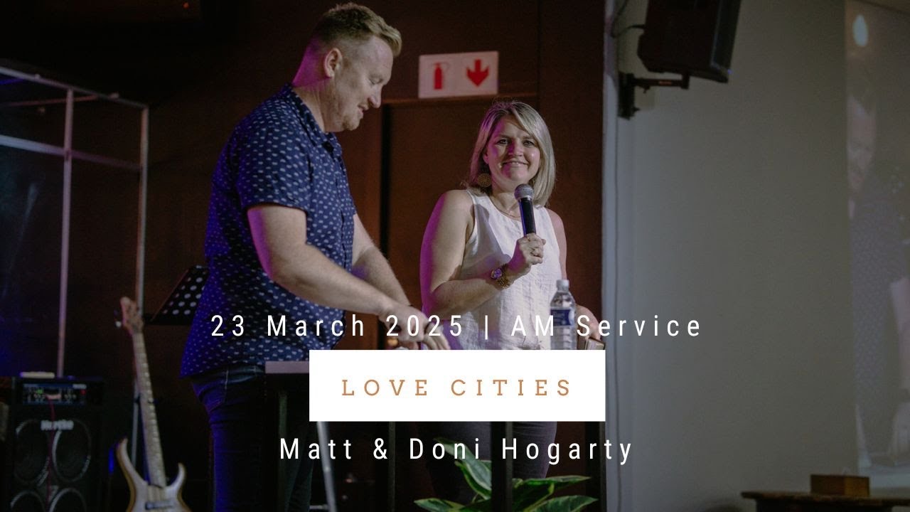 Love Cities | Matt & Doni Hogarty | 23/03/2025 - YouTube