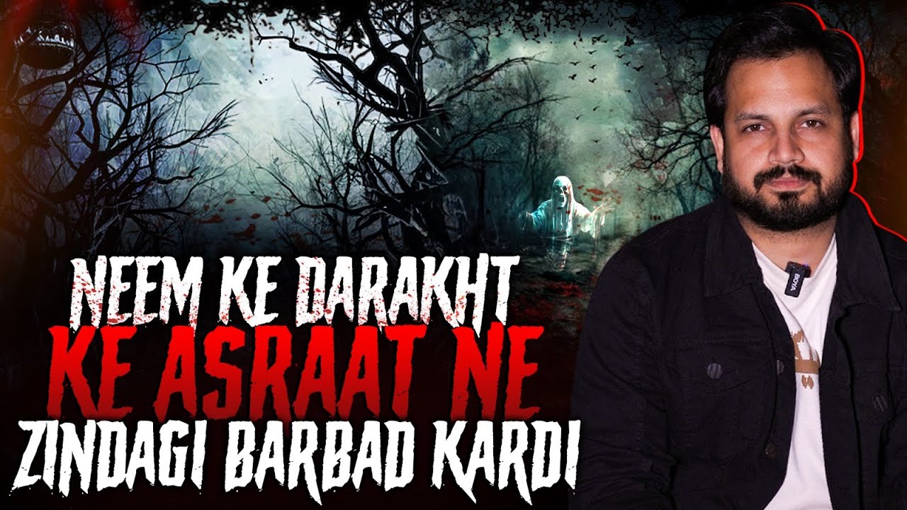 Neem Ke Darakht Ke Asraat Ne Zindagi Barbad Kardi - Horror Story No. 46 ...