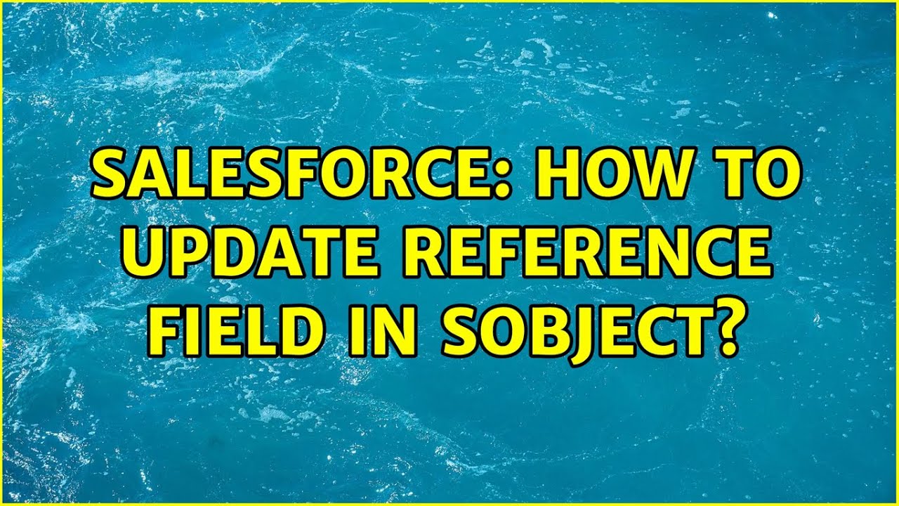 Salesforce: How to update reference field in sobject? - YouTube