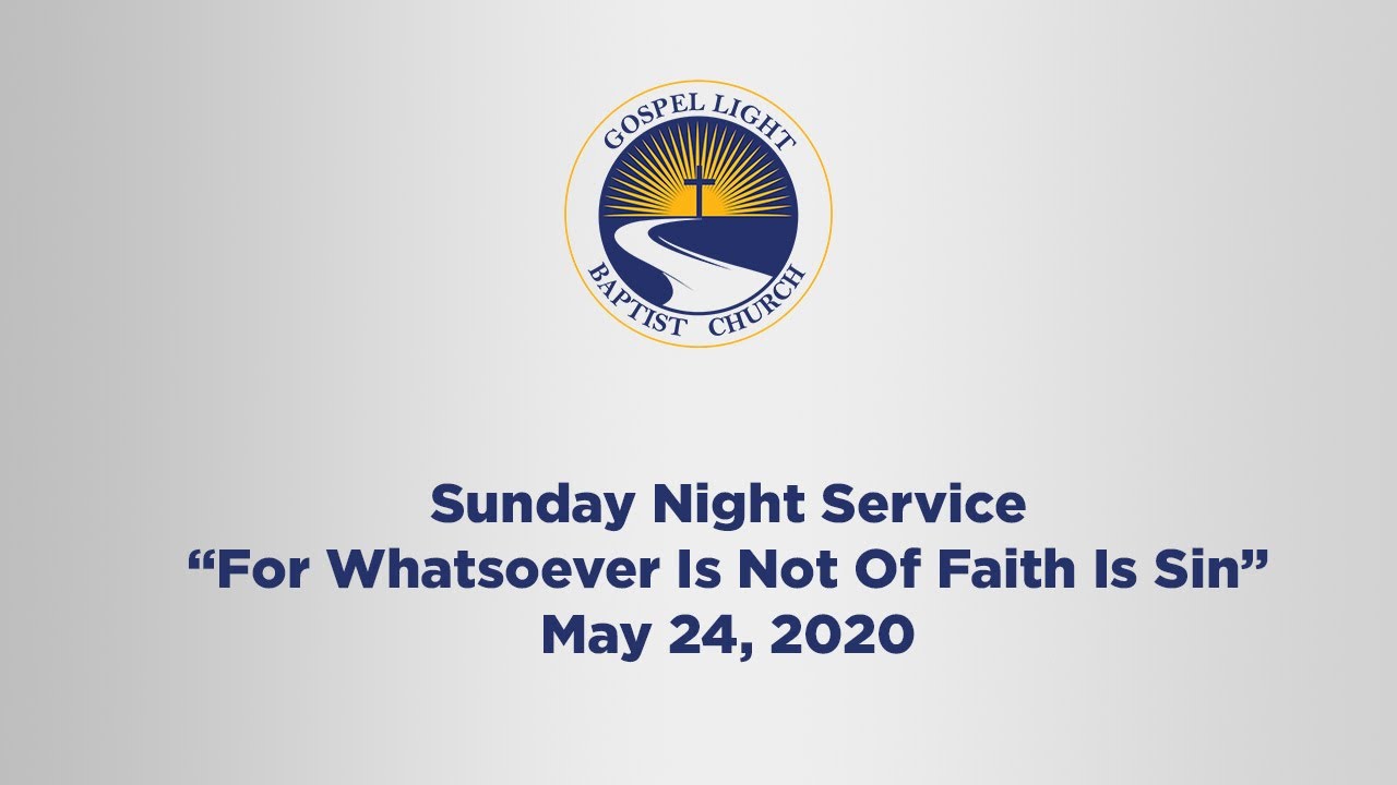 For Whatsoever Is Not Of Faith Is Sin - May 24, 2020. - YouTube