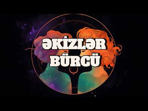 ƏKİZLƏR BÜRCÜ. Həftəlik bürc proqnozu (27 Aprel- 3 May) SİZİ NƏLƏR GÖZLƏYİR?