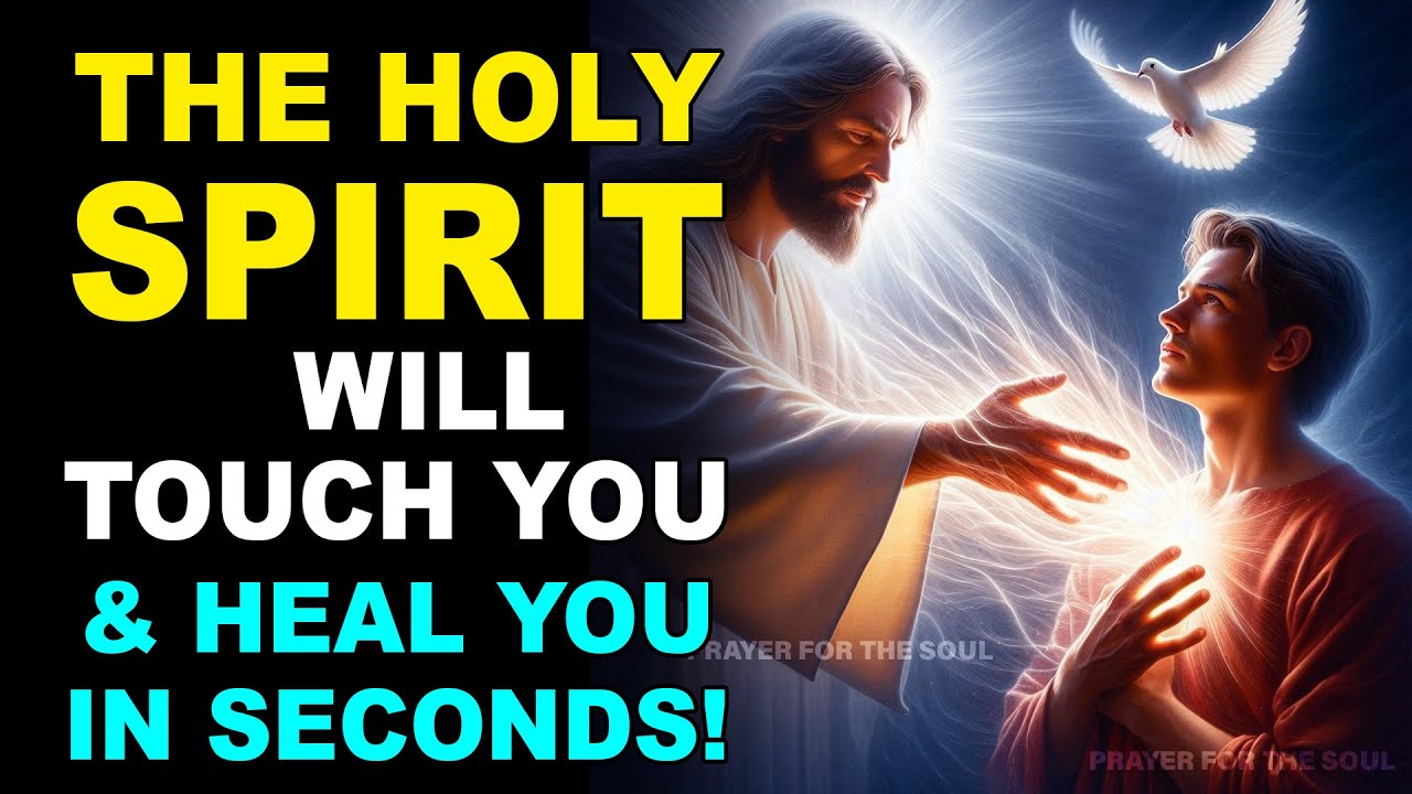TODAY THE HOLY SPIRIT WILL TOUCH YOU AND HEAL YOU IN SECONDS! - YouTube