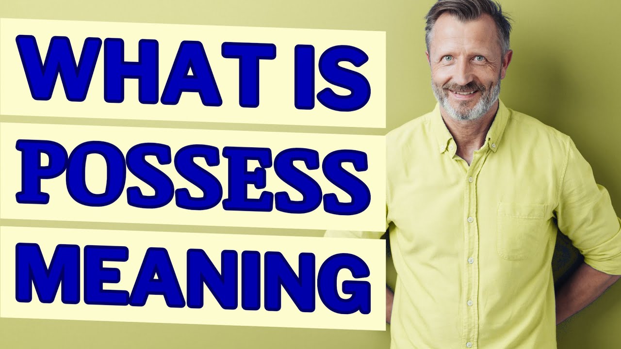 Possess | Meaning of possess - YouTube