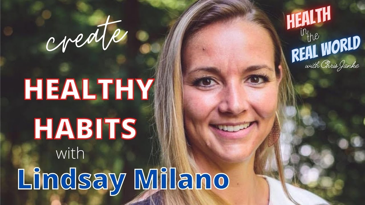 Create Healthy Habits with Lindsay Milano - Health in the Real World ...