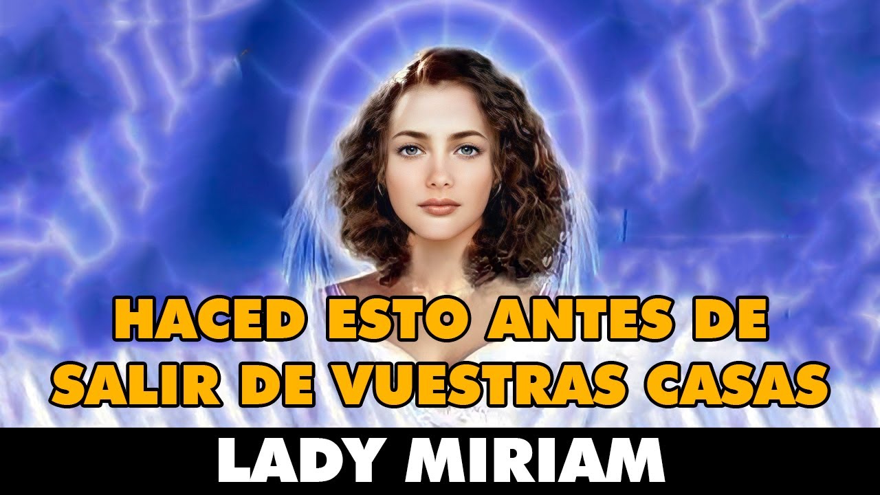 Lady Miriam: HACED ESTO ANTES DE SALIR DE VUESTRAS CASAS - YouTube