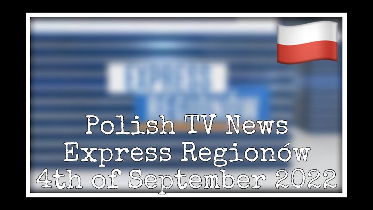 Polish TV News (Express regionów) [04-09-2022] - YouTube