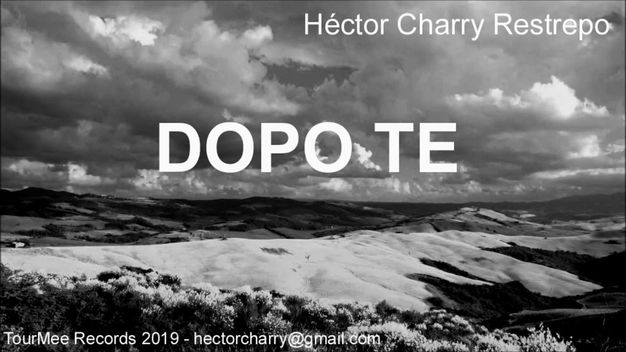 Héctor Charry Restrepo - Dopo te - YouTube