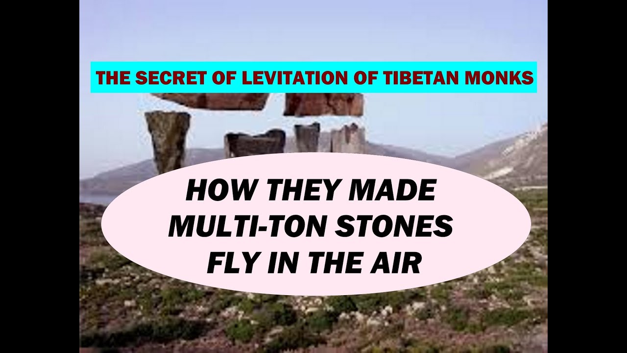 Secret of tibetan monks' levitation: how they made multi-ton stones fly ...