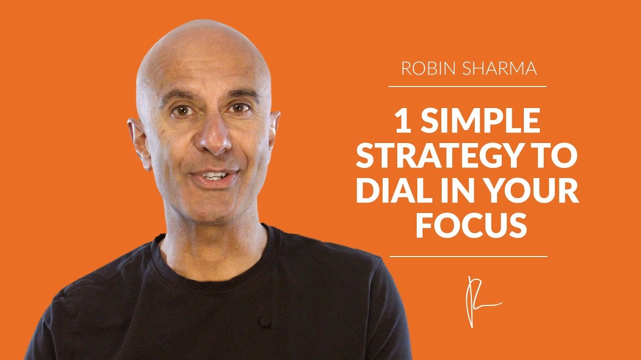 1 Simple Strategy To Dial In Your Focus | Robin Sharma - YouTube