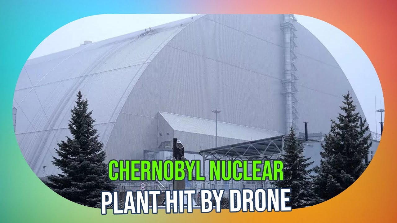 Breaking: Chernobyl Nuclear Plant Hit by Russian Drone Attack - Live ...