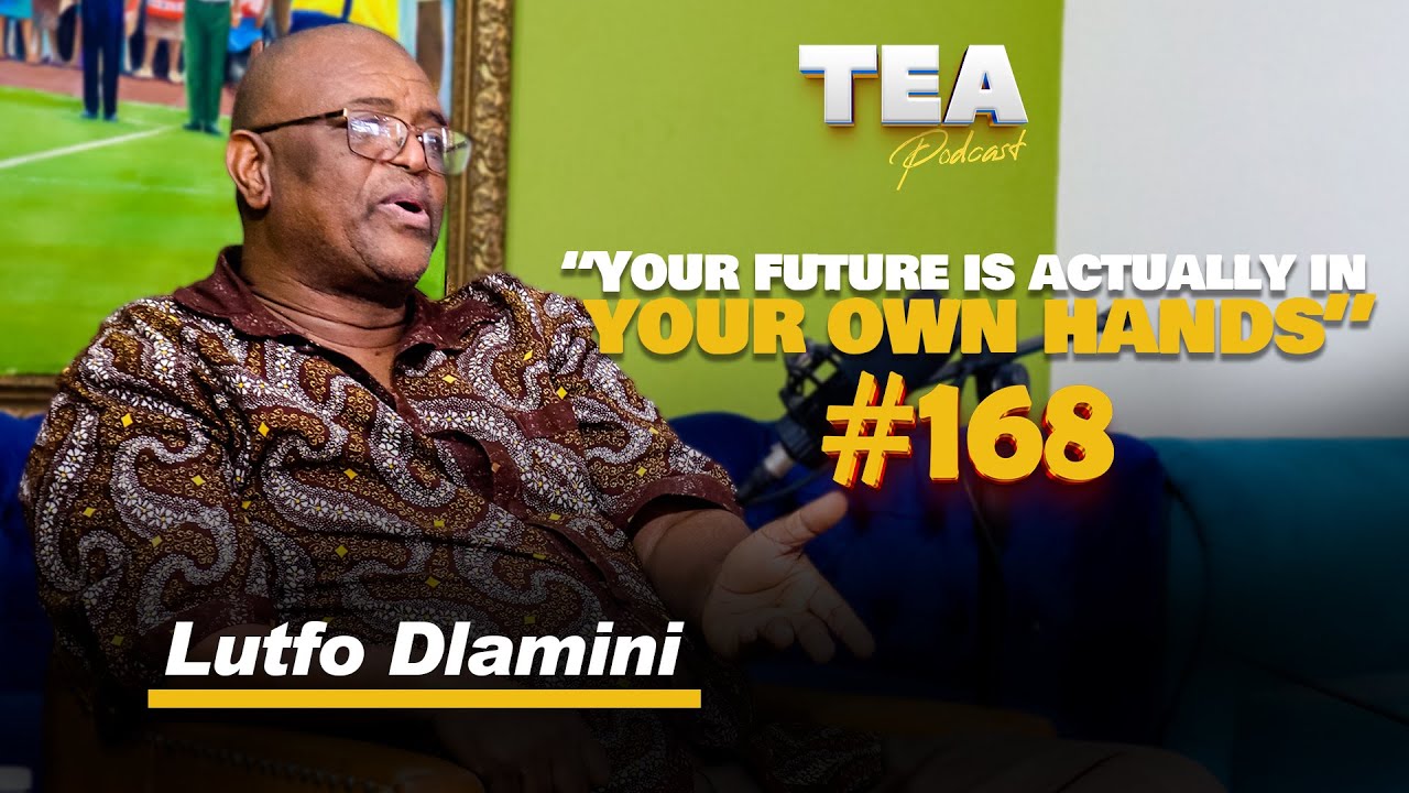 TEA Podcast #168 Hon. Lutfo Dlamini - YouTube