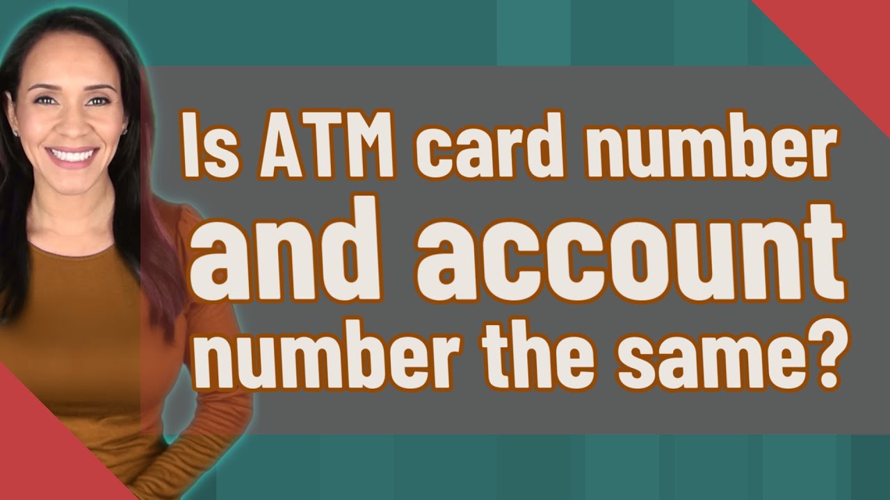 Is ATM Card Number And Account Number The Same YouTube is-atm-card-number-and-account-number-the-same-youtube