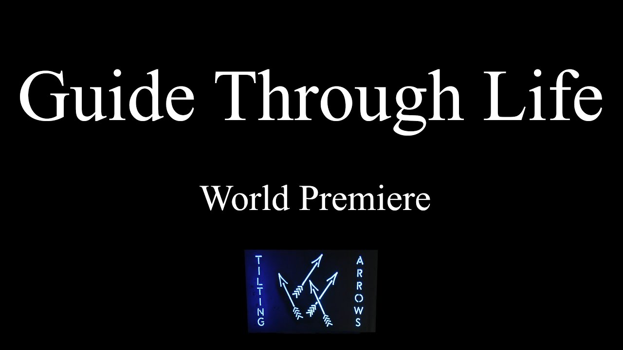 "Guide Through Life" by Tilting Arrows - World Premiere - YouTube