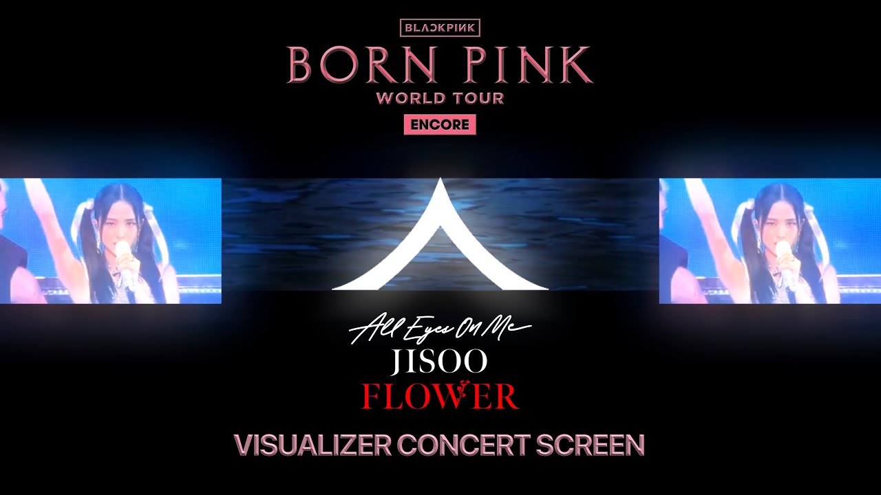 All eyes on me , Flower - JISOO Blackpink (Bornpink world tour Encore ...