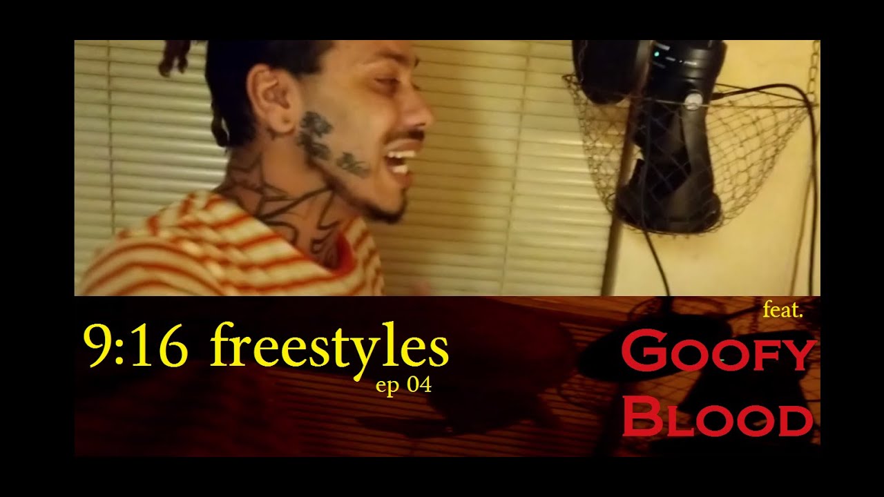 9:16 Freestyles | Episode 04 featuring Goofy Blood - YouTube