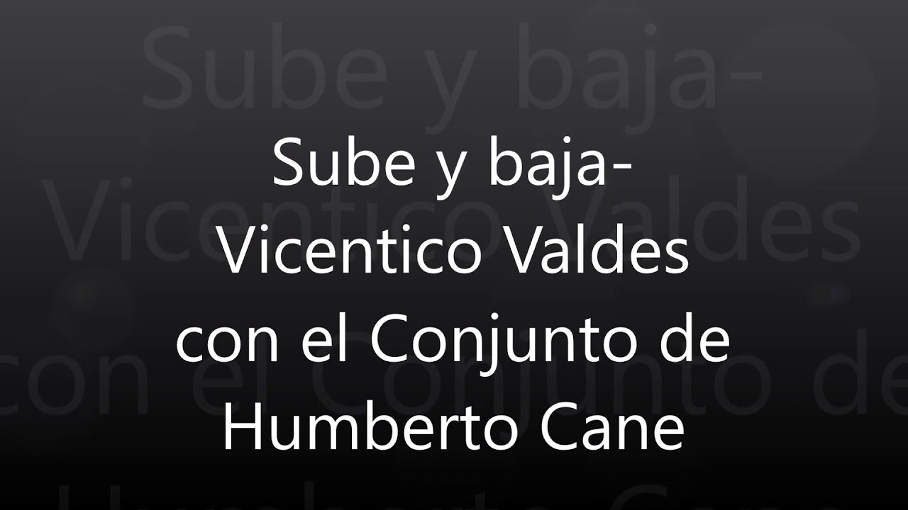 Sube y baja- Vicentico Valdes con el conjunto de Humberto Cane - YouTube