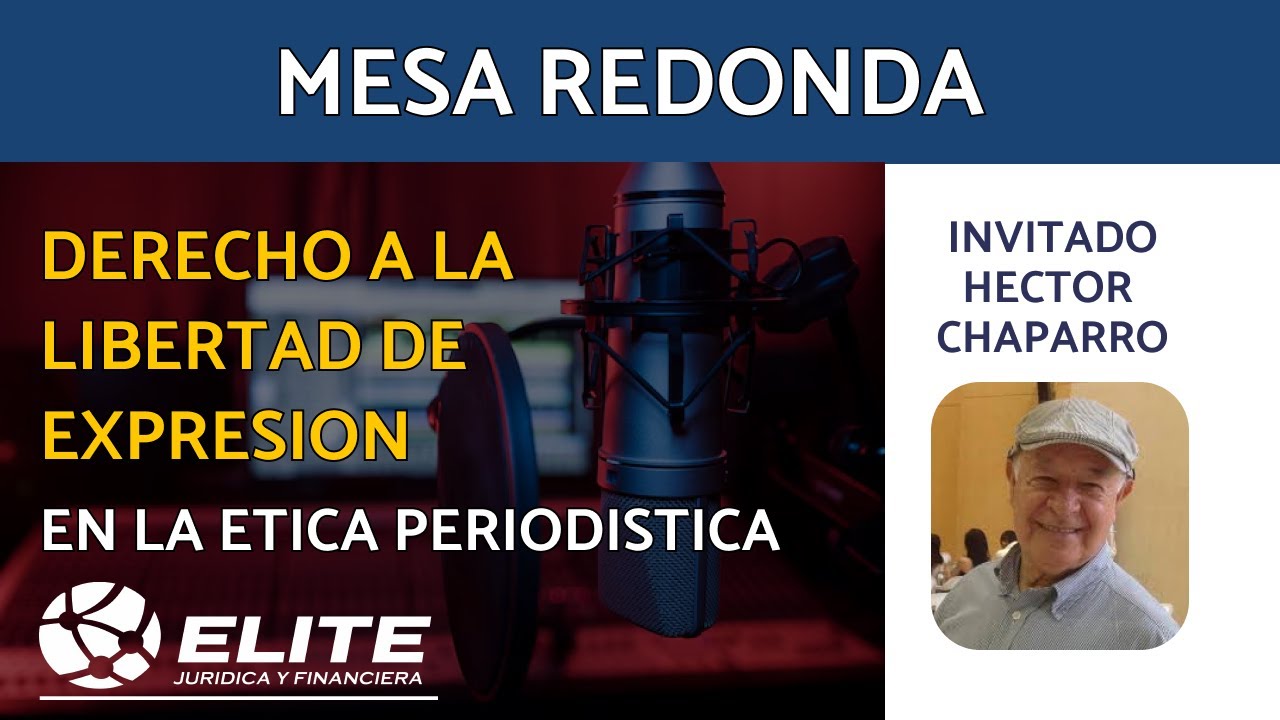Mesa redonda - El derecho a la libertad de expresión ante la ética periodística - Héctor ...