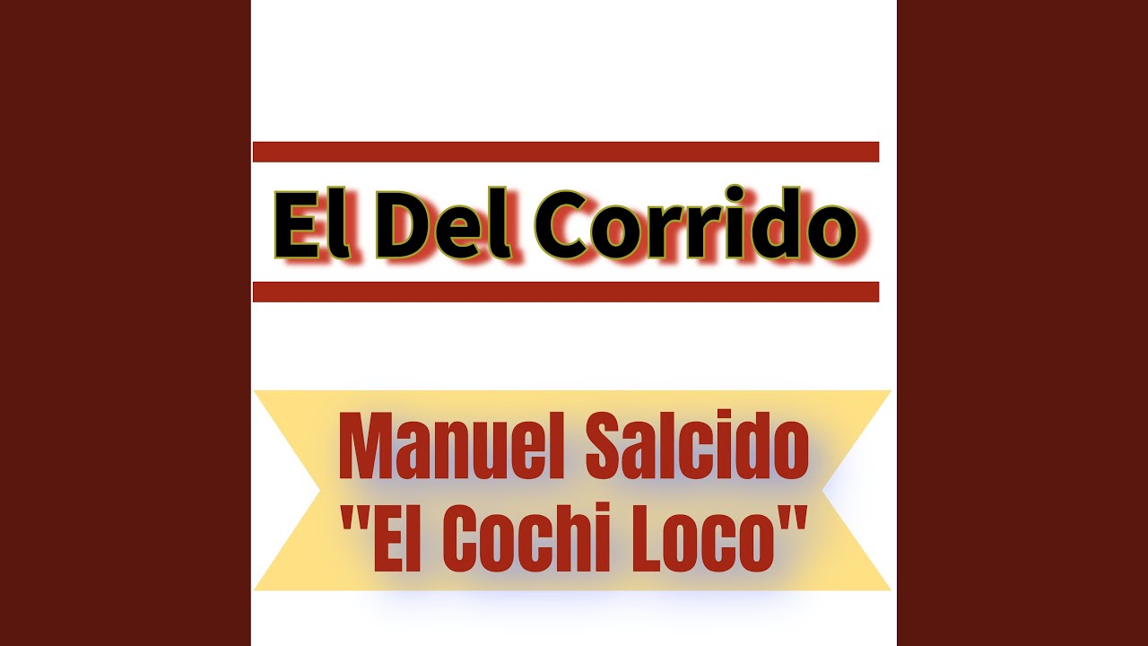 Corrido de Manuel Salcido “El Cochi Loco” - YouTube