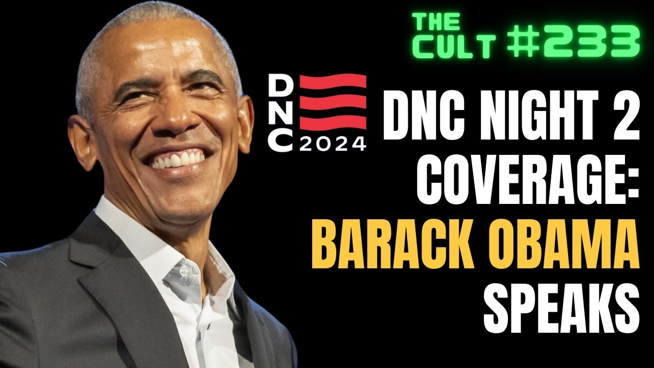The Cult #233: DNC Night 2 - Barack and Michelle Obama speak, and more ...