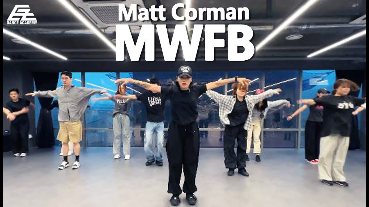 MATT CORMAN - MWFB / 왕초보반 beginner class / Dance Choreography By Mad.J ...