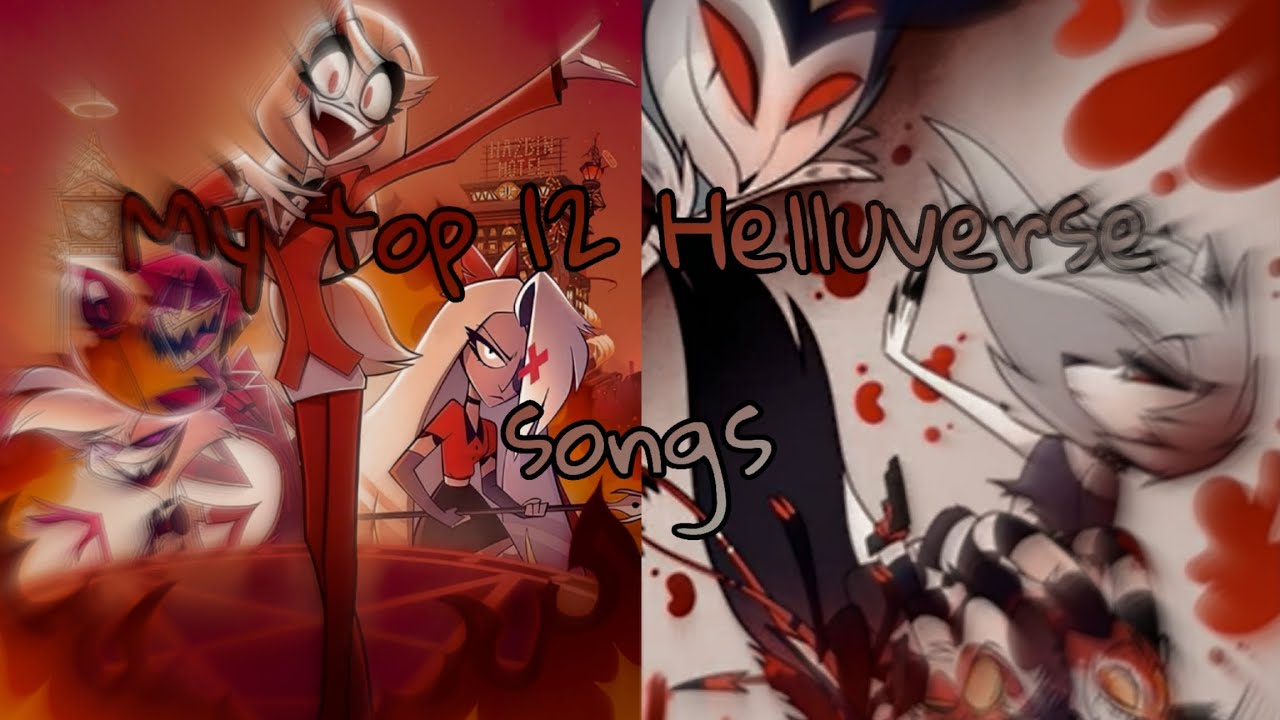 My top 12 helluverse songs:) - YouTube