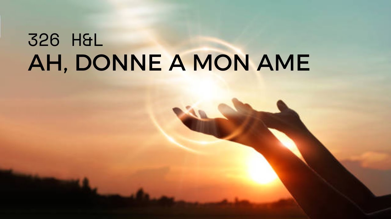 326 - H&L - Ah! Donne à mon âme... - YouTube