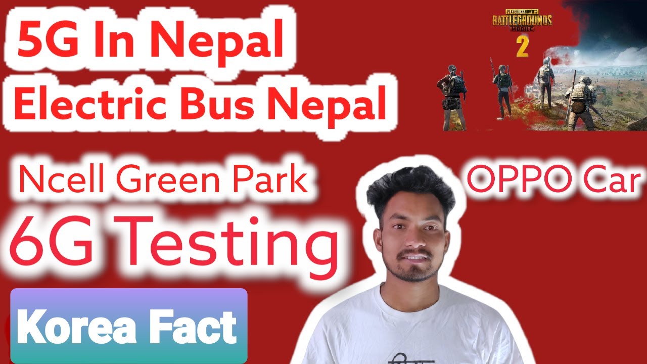 Pubg 2,Ncell Park,5G In Nepal,Electric Bus In Nepal,Huawei 6G,Oppo Car ...