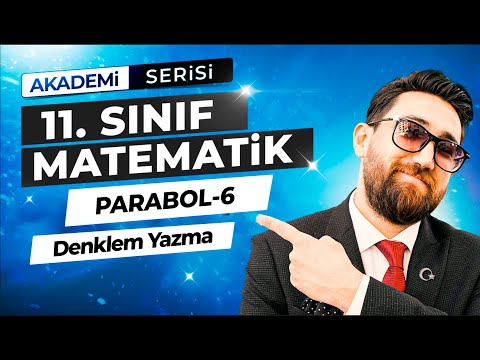 Parabol 6.Ders | Parabolün Denklemini Yazma | 11.Sınıf Konu Anlatımı | Akademi Serisi